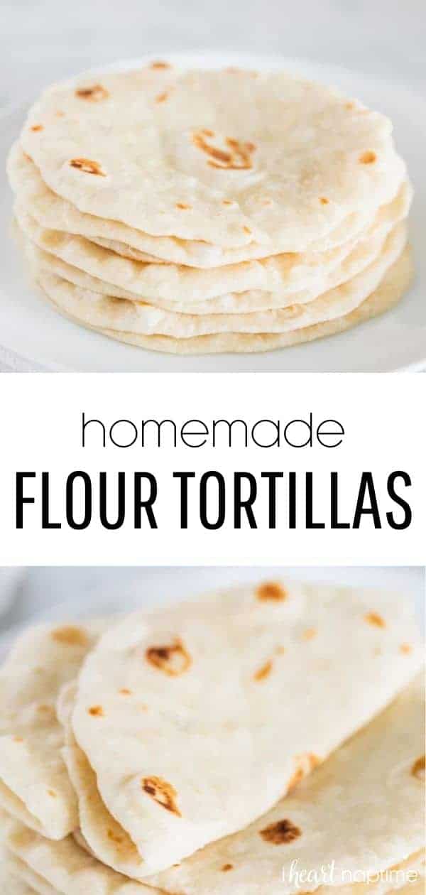 Homemade Flour Tortilla Recipe - I Heart Naptime