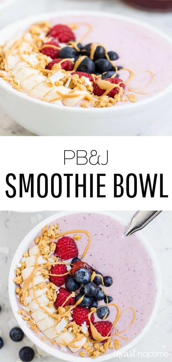 EASY PB&J Smoothie Bowl - I Heart Naptime