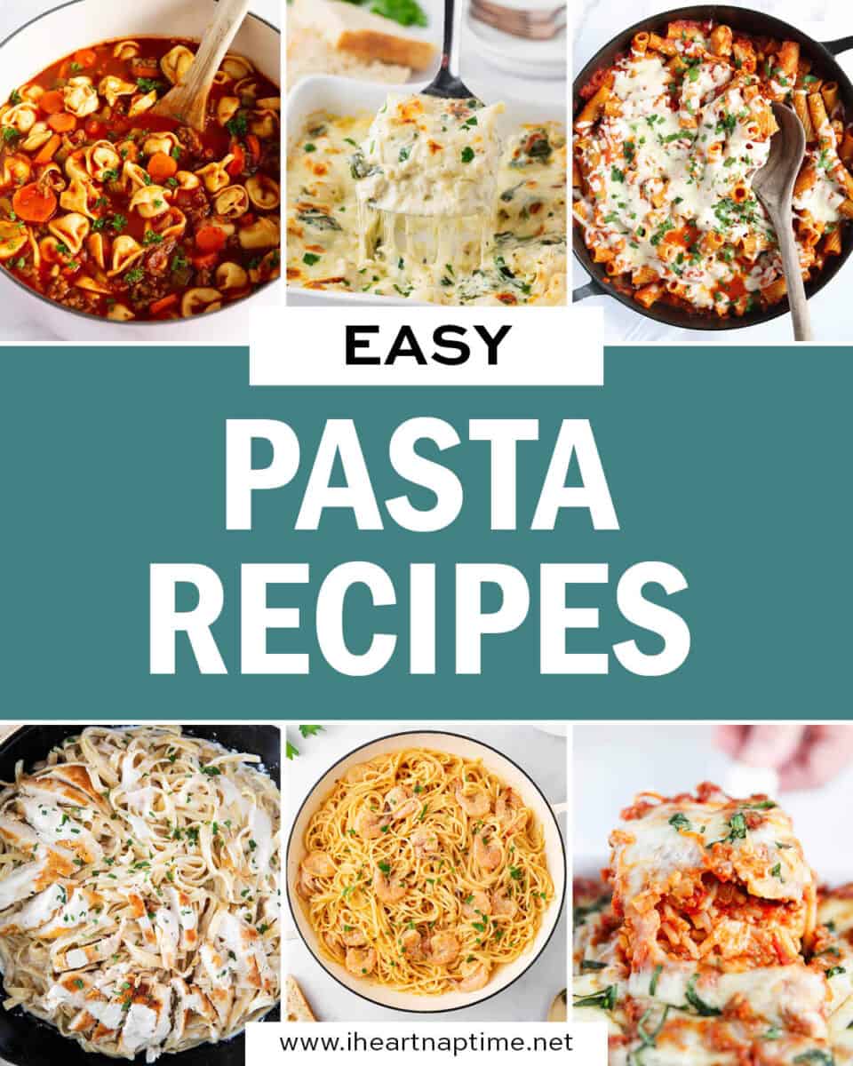 45+ Easy Pasta Recipes - I Heart Naptime