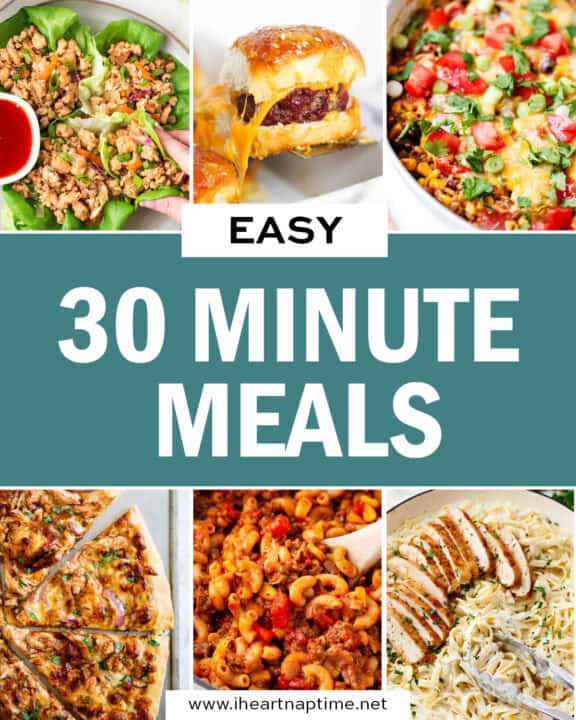 The 30-Minute Meals You’ll Wish You Knew Sooner - I Heart Naptime